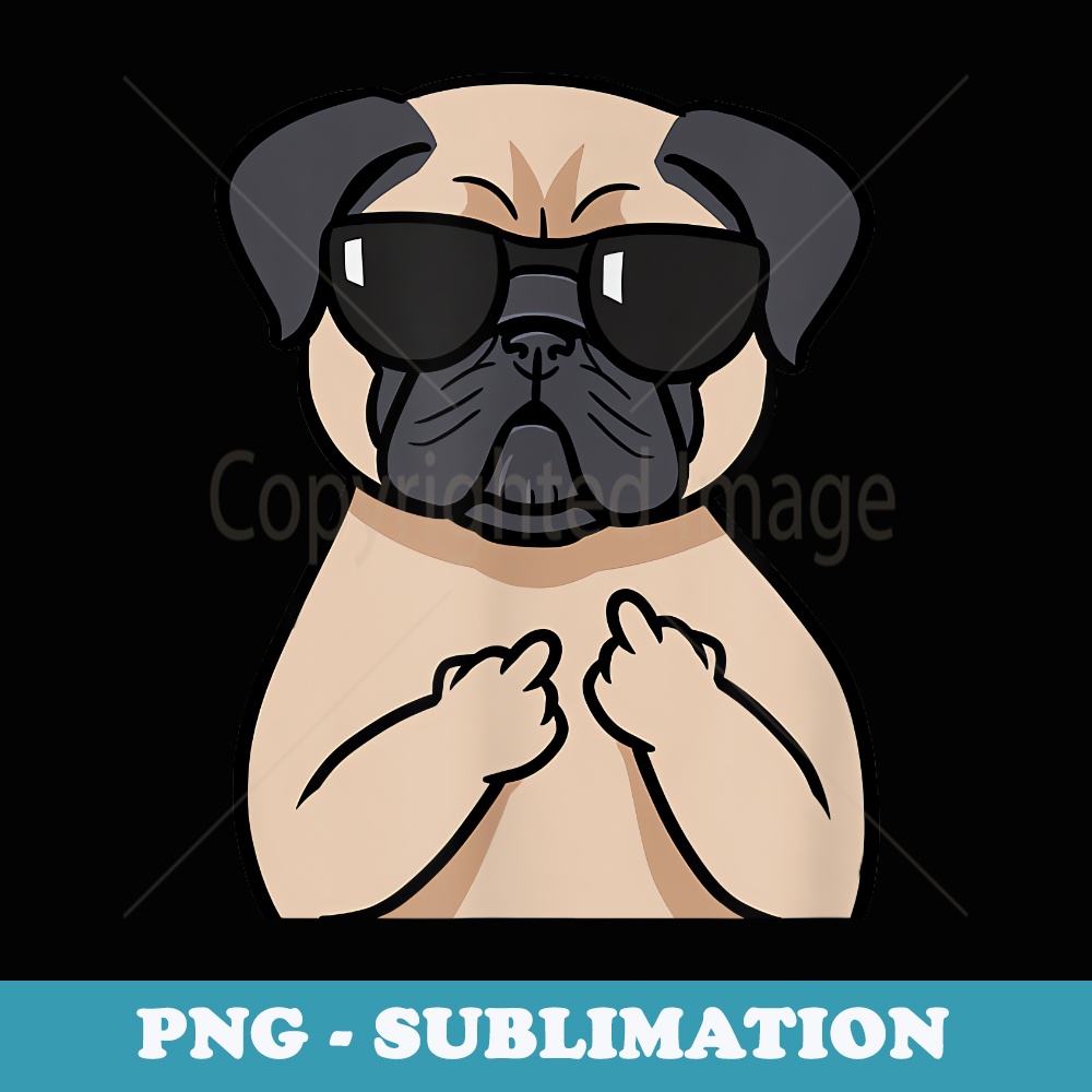 Funny Pug Dog Cute Dogs Middle Finger - Special Edition Subl | Inspire ...