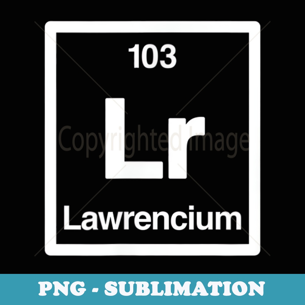 Lawrencium - Lr - Periodic Table of Elements - Science s | Inspire Uplift