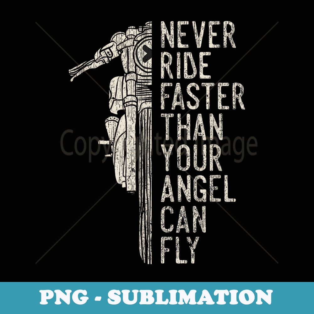 Never Ride Faster Than Your Angel Can Fly Distressed - Premi | Inspire ...