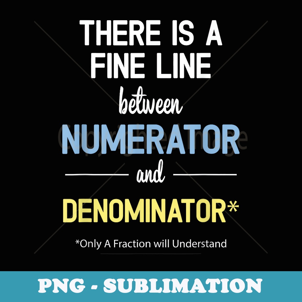 There Is A Fine Line Between Numerator And Denominator Math | Inspire ...