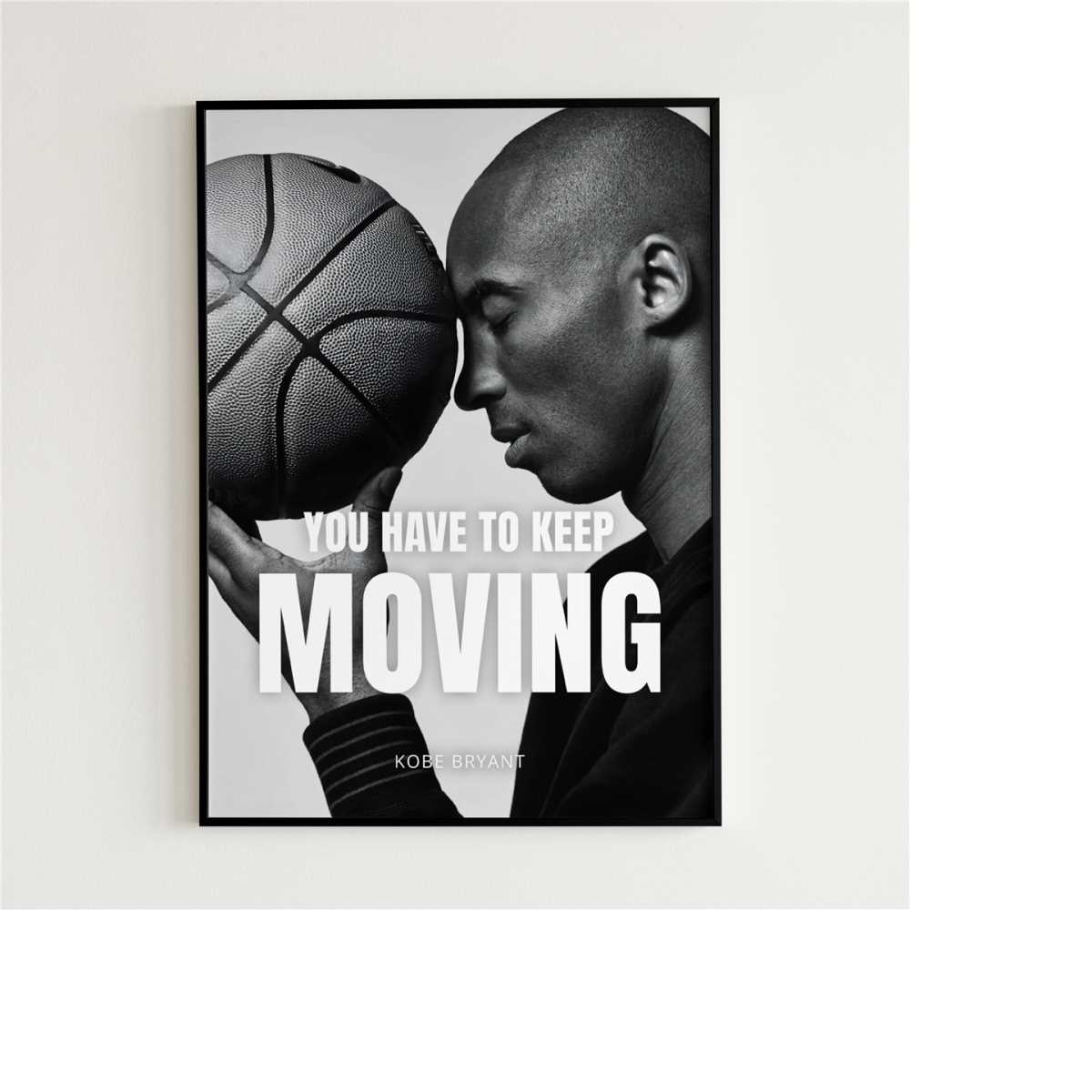 Kobe Bryant Poster, Inspirational Quote, Keep Moving, NBA Po | Inspire ...