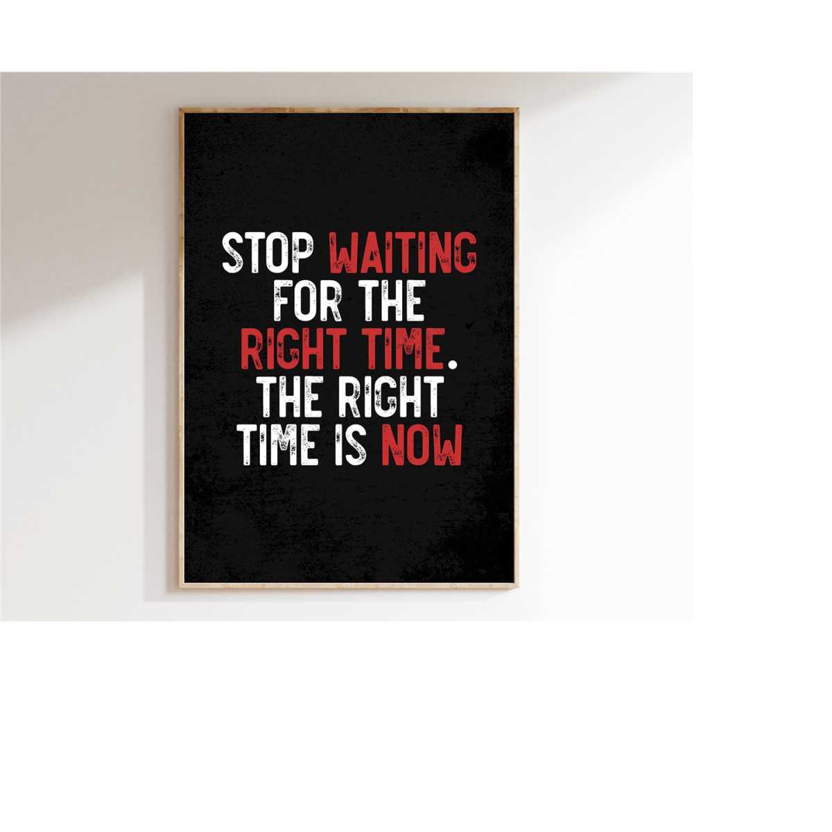 Motivational Quote Poster | The Right Time is Now | High-Res | Inspire ...
