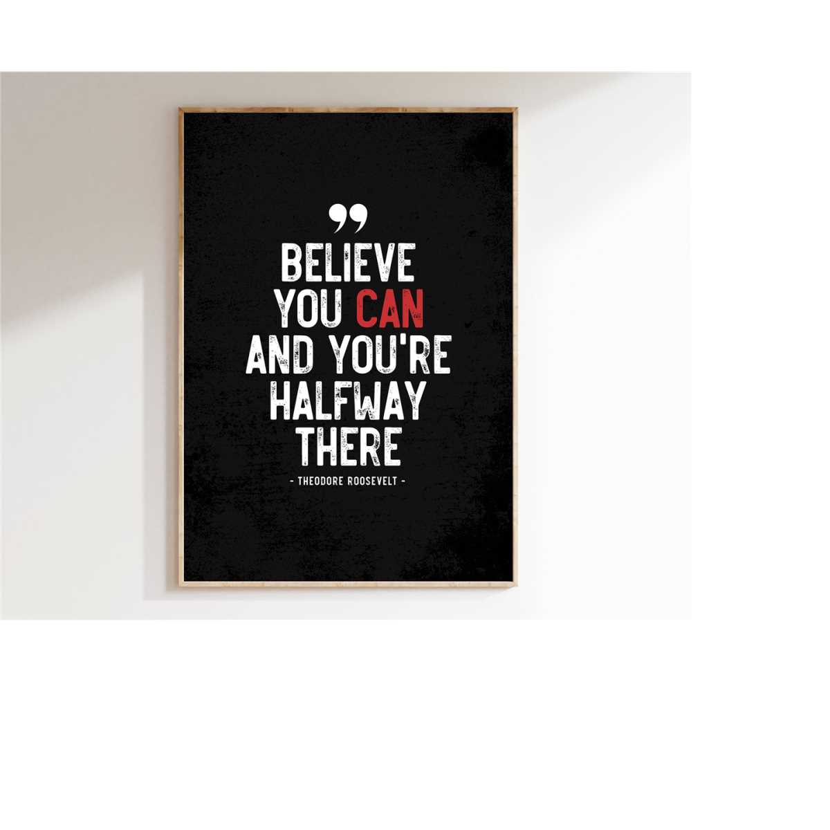 Motivational Quote Poster | Believe You Can | Theodore Roose | Inspire ...
