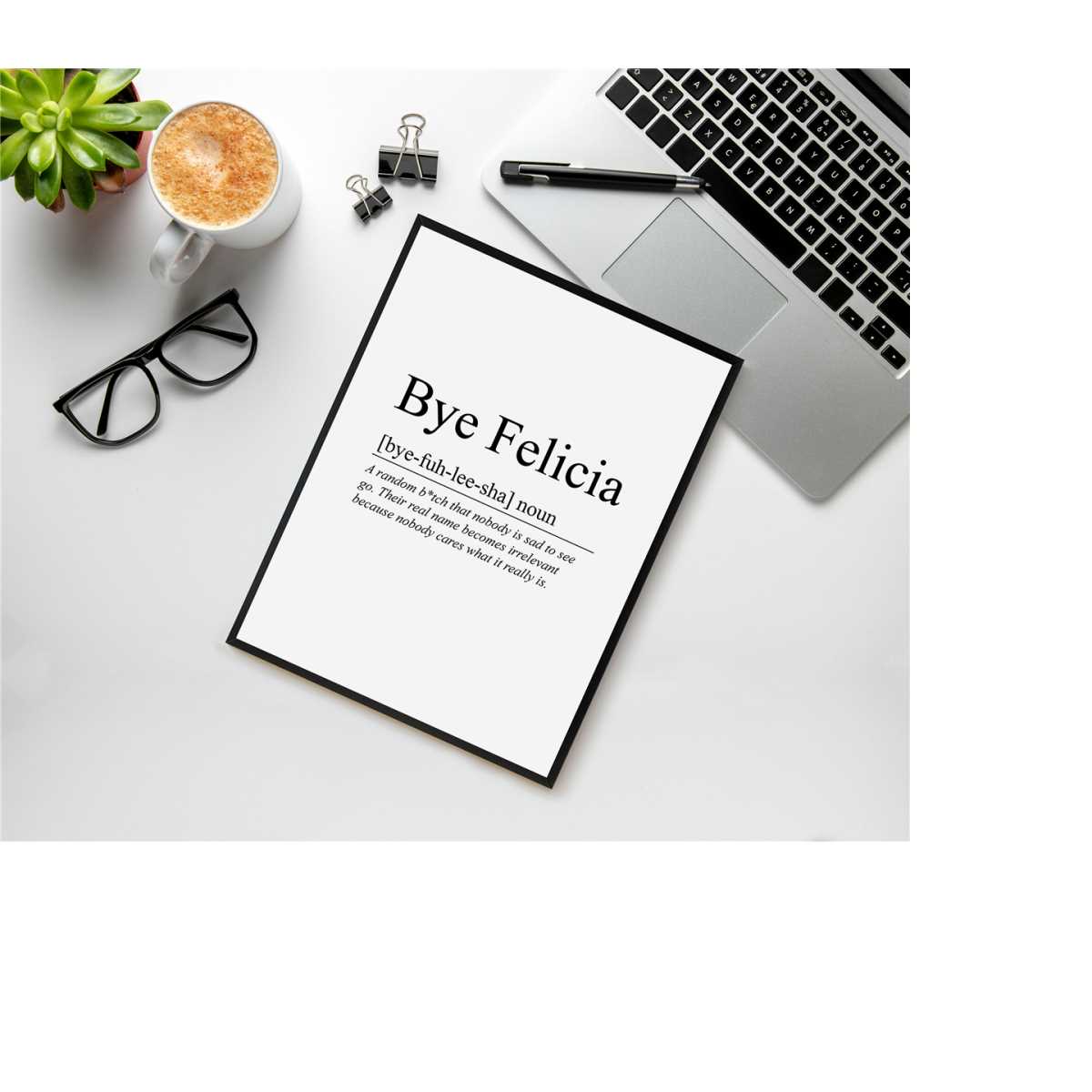 Bye Felicia Gift, Bye Felicia Definition, Wall Art, Wall Dec | Inspire ...