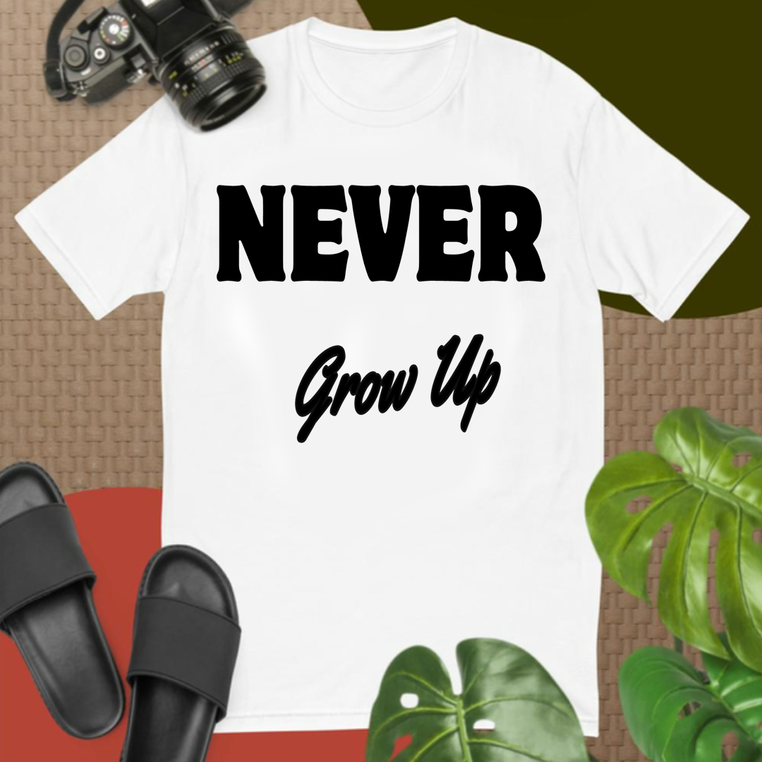 Never Grow Up Shirts - Fun Tees For All Ages | Inspire Uplift