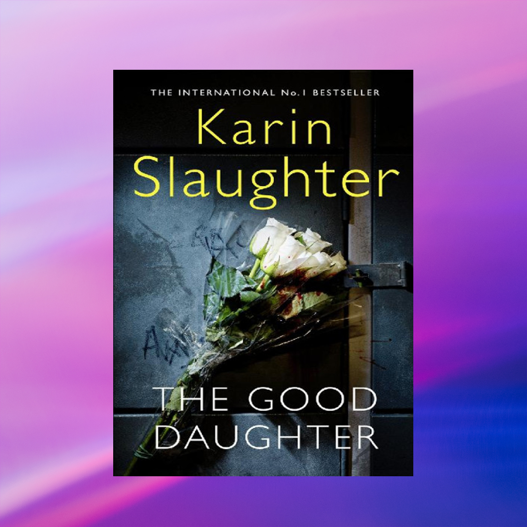 The Good Daughter: A Novel by Karin Slaughter (Author) | Inspire Uplift