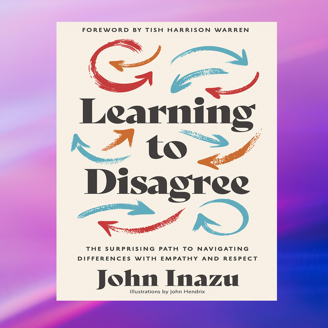 Learning to Disagree by John Inazu and Tish Harrison Warren, | Inspire ...