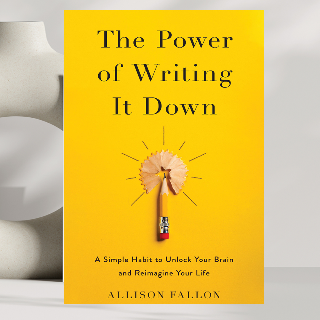 The Power of Writing It Down by Allison Fallon (Author) | Inspire Uplift
