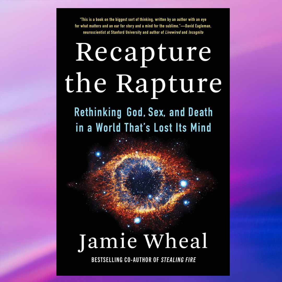 Recapture the Rapture: Rethinking God, Sex, and Death in a W | Inspire Uplift