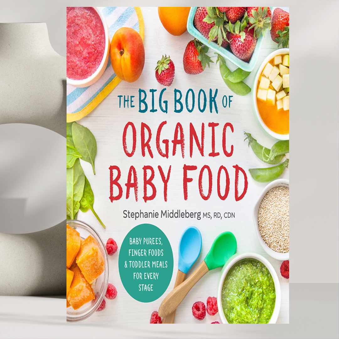 The Big Book of Organic Baby Food: Finger Foods, and Toddler | Inspire ...