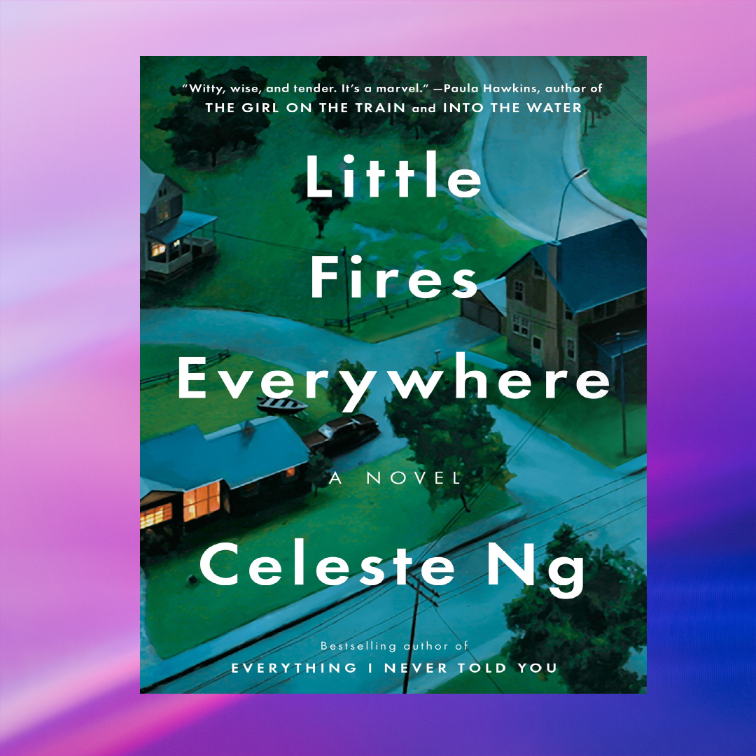 Little Fires Everywhere,by Celeste Ng | Inspire Uplift