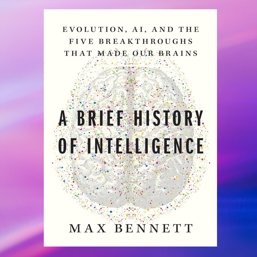 A Brief History of Intelligence, by Max Bennett | Inspire Uplift