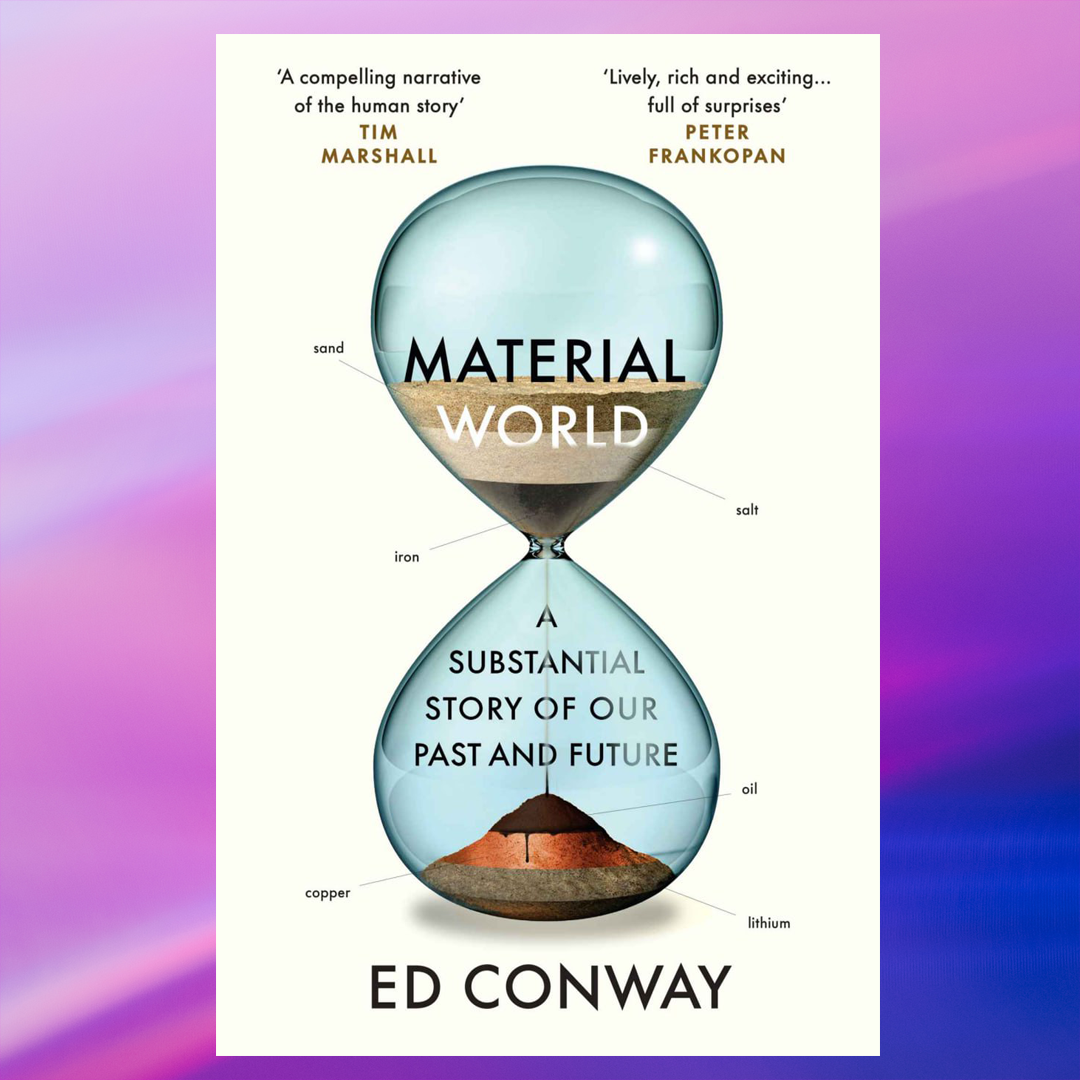 Material World by Ed Conway Author | Inspire Uplift