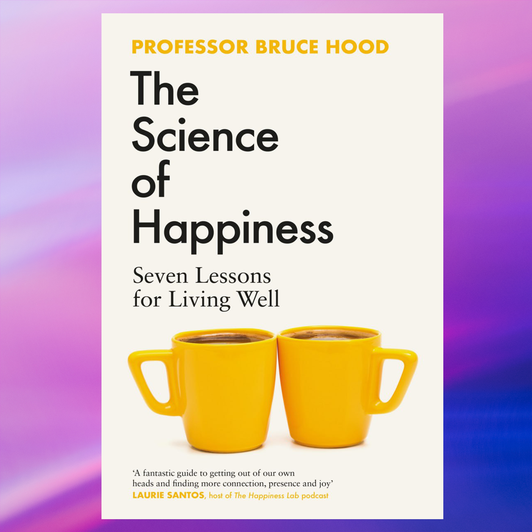 The Science of Happiness by Bruce Hood Author-Digital Book, | Inspire ...