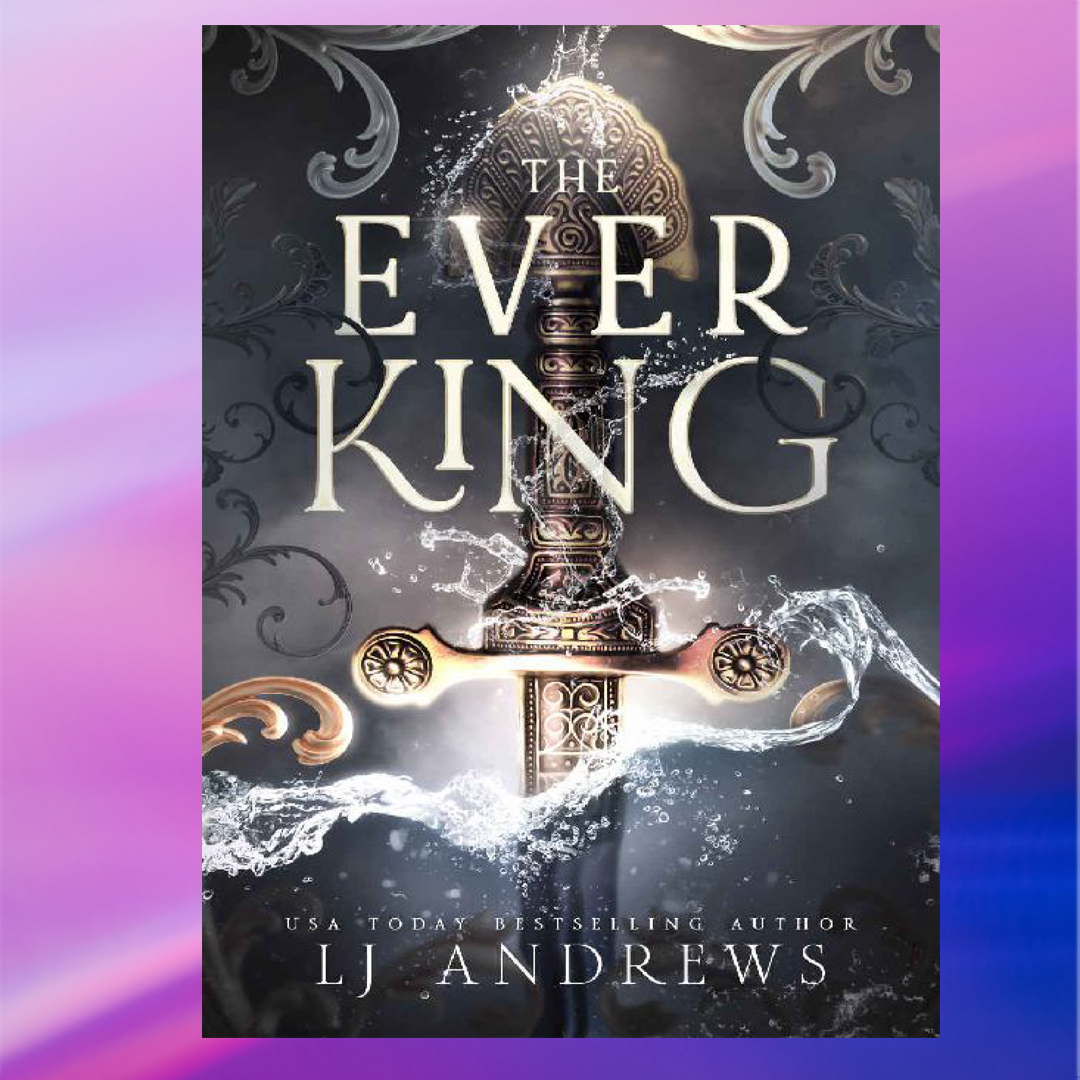 The Ever King / by LJ Andrews | Inspire Uplift