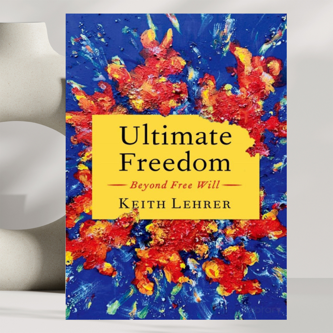 Ultimate Freedom: Beyond Free Will,by Keith Lehrer,PDF downl | Inspire ...