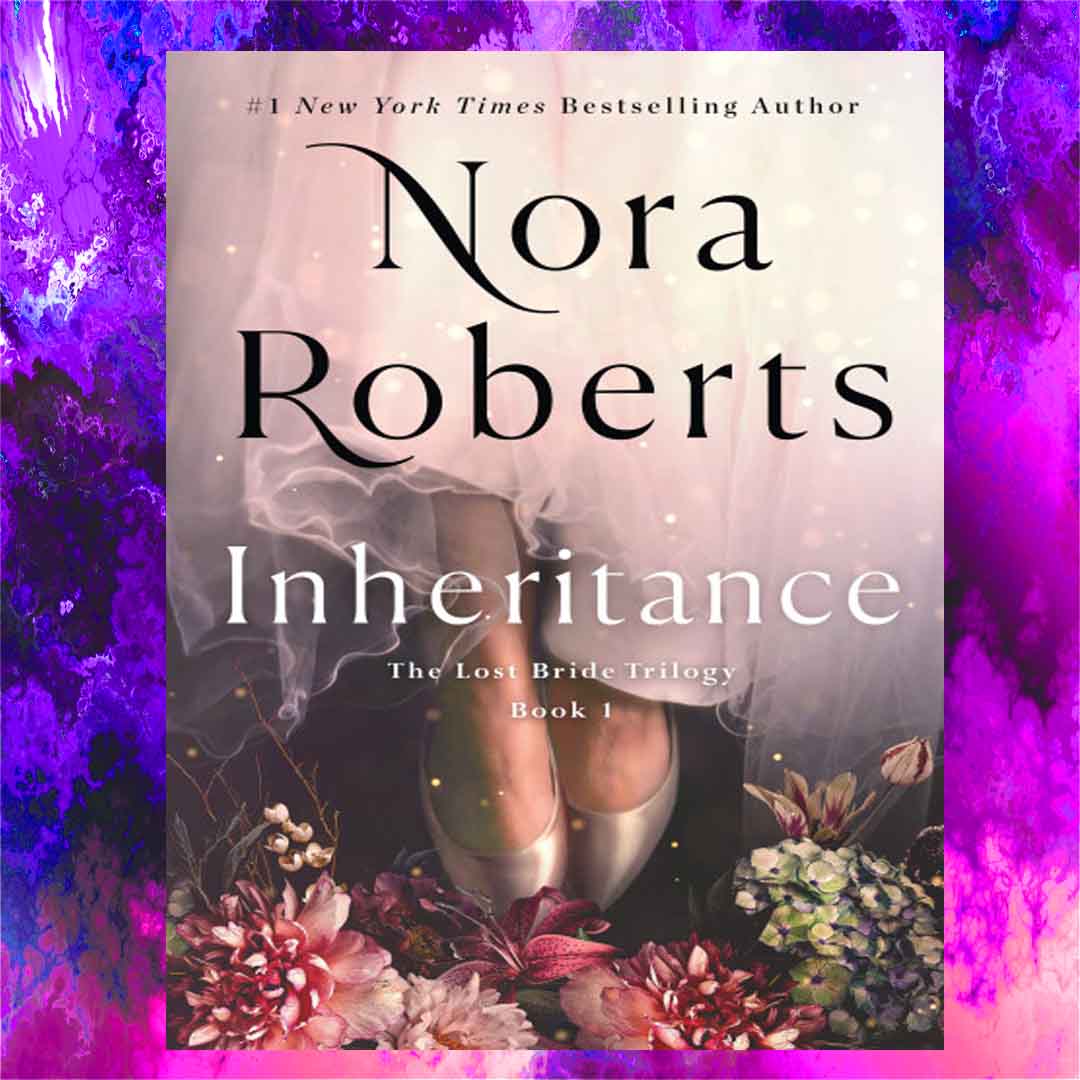 Inheritance: The Lost Bride Trilogy, Book 1,by Nora Roberts | Inspire Uplift