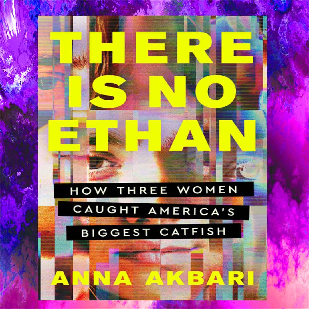 There Is No Ethan: How Three Women Caught America's Biggest | Inspire ...