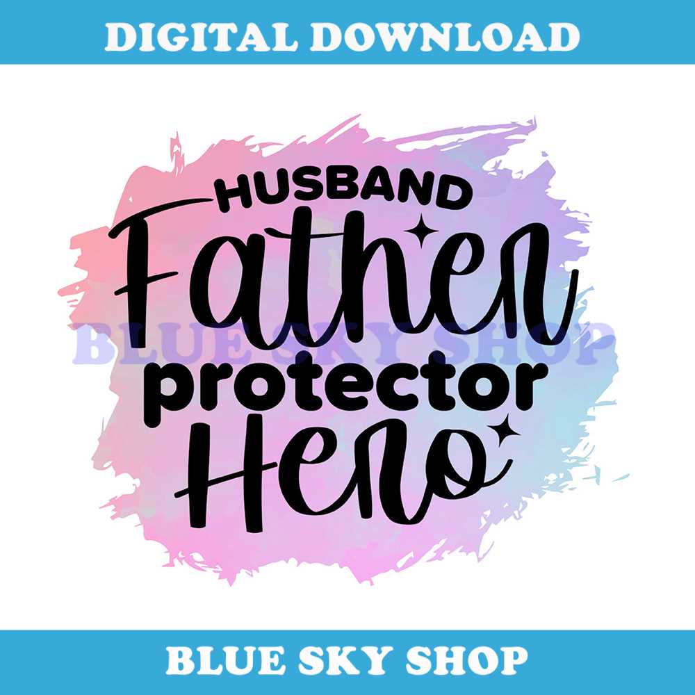 Husband Father Protector Hero Png Best Dad Ever Sublimation | Inspire ...