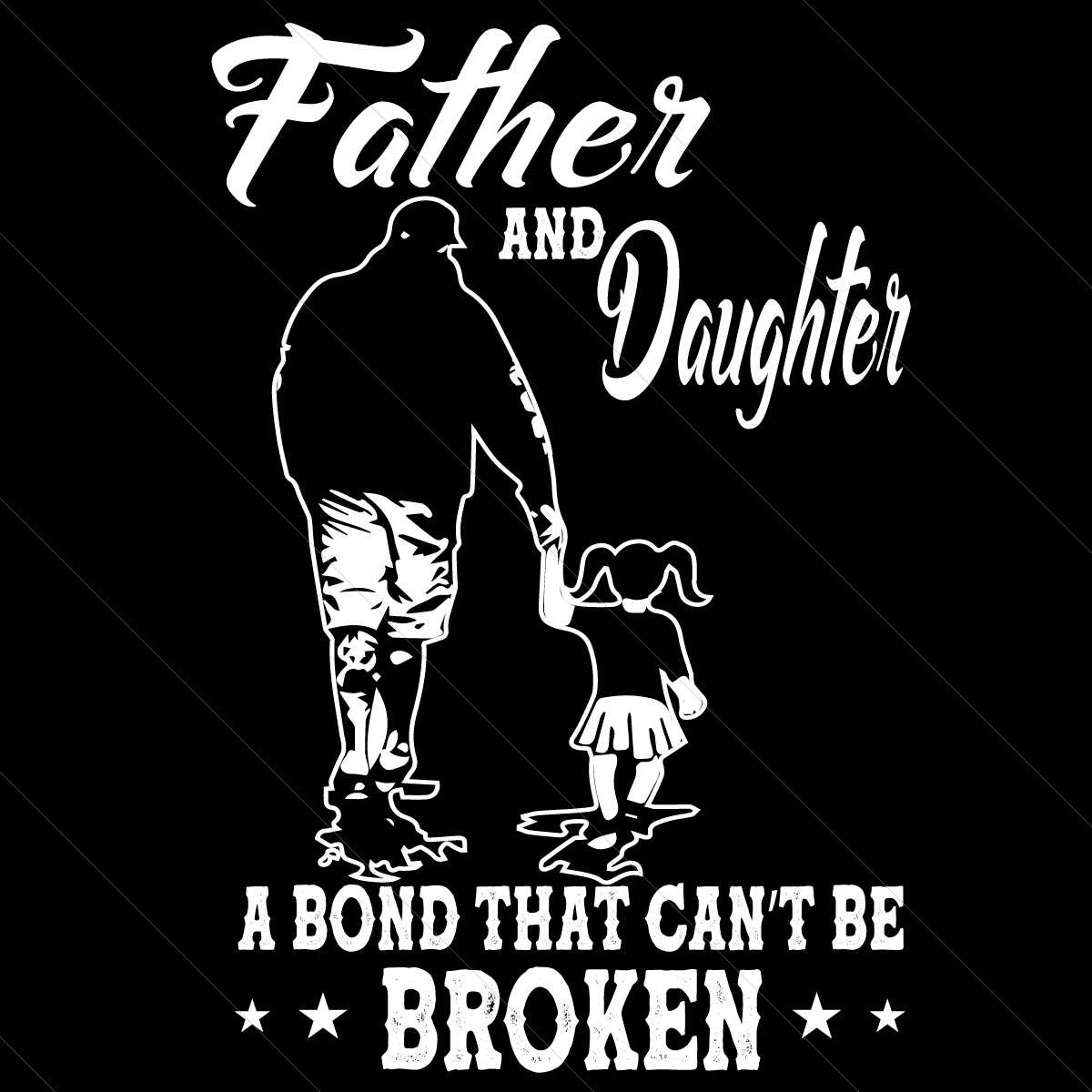 Father And Daughter A Bond That Cant Be Broken Svg, Fathers | Inspire ...