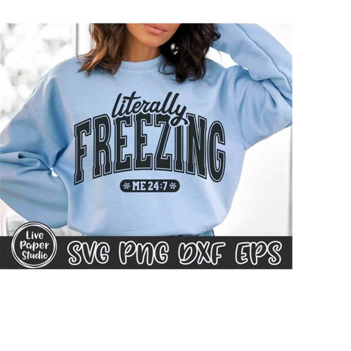Literally Freezing Svg, Literally Freezing Png, Always Cold | Inspire ...