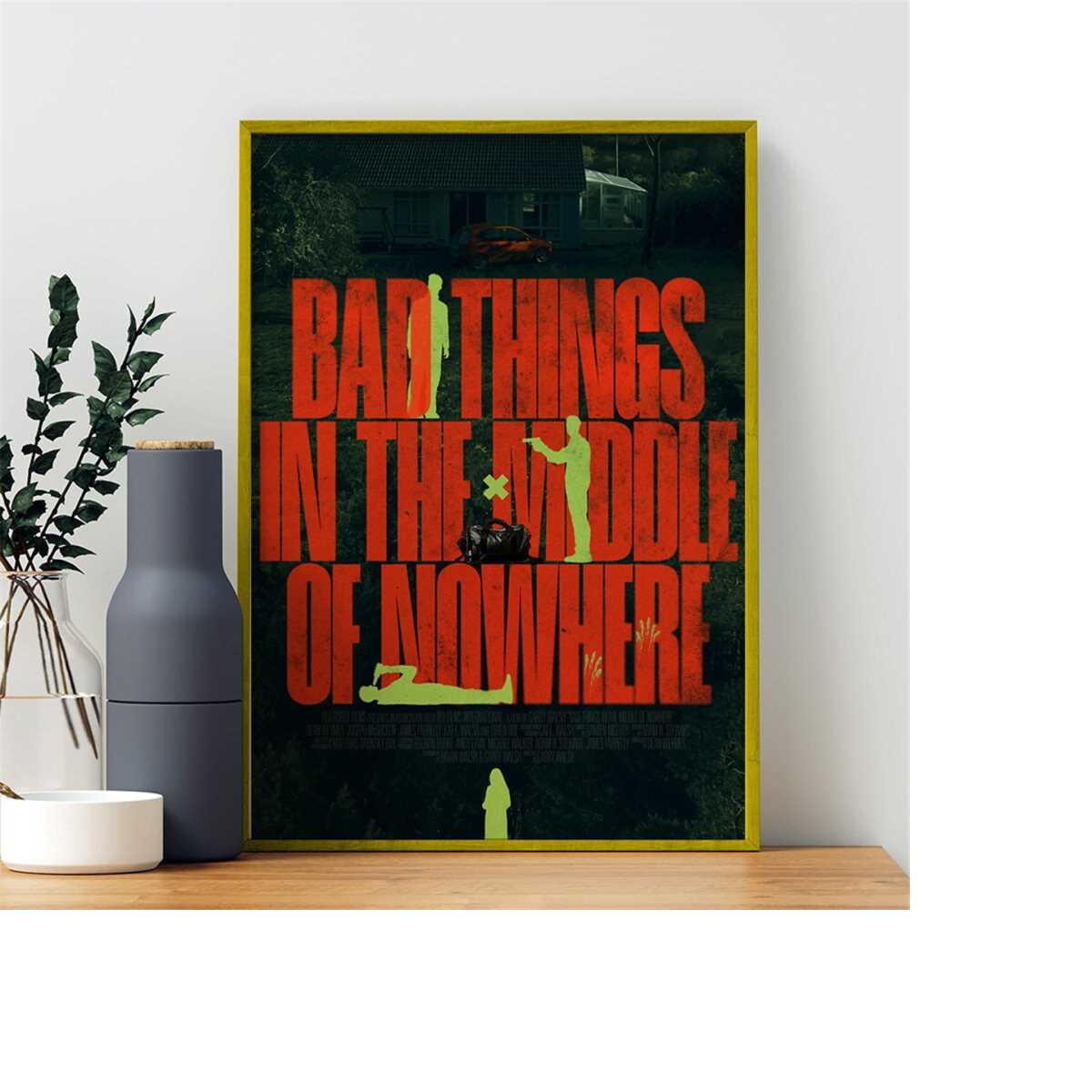 Bad Things in the Middle of Nowhere Movie Poster - High qual | Inspire ...