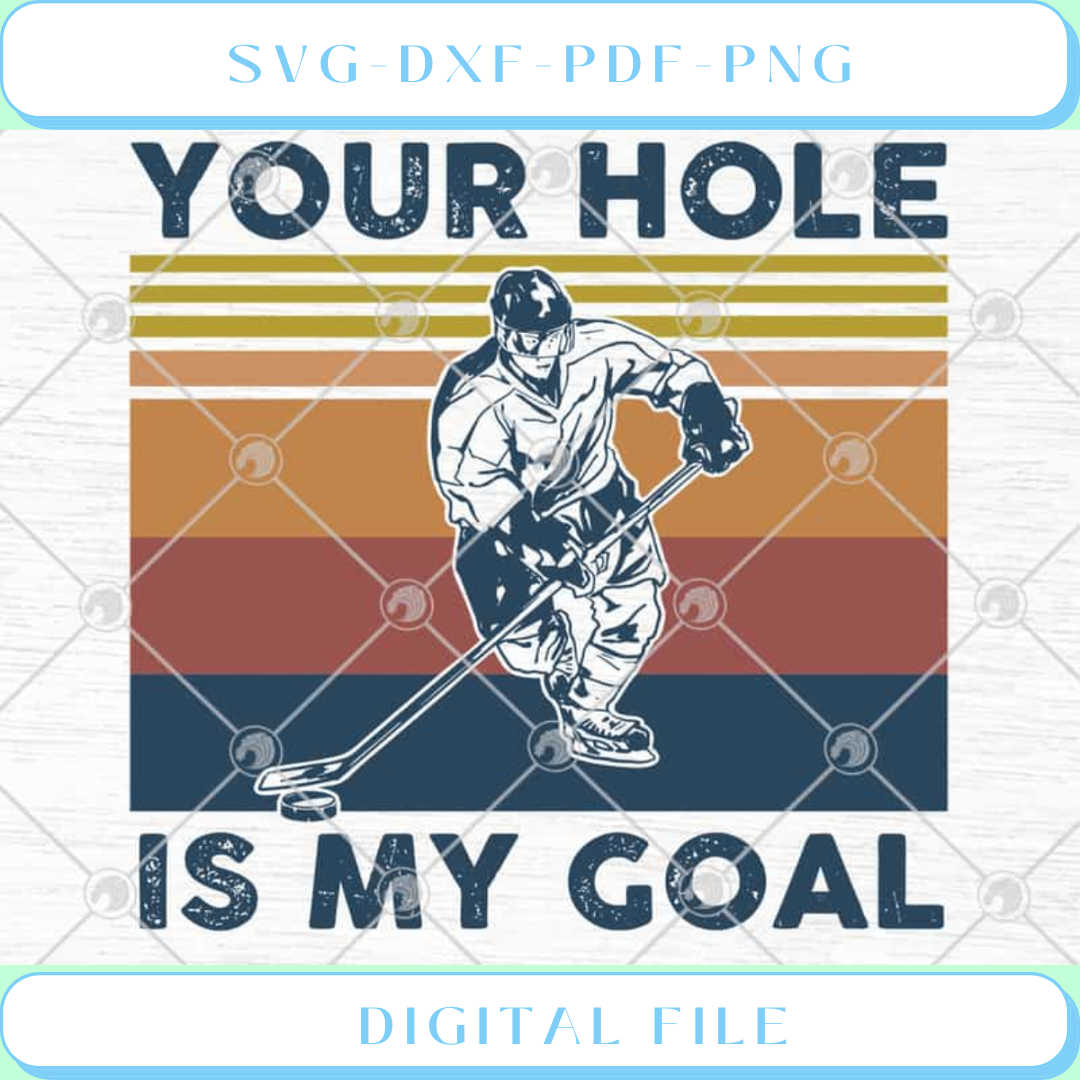 Hockey Your Hole Is My Goal SVG PNG EPS DXF Cutting file Cri | Inspire ...