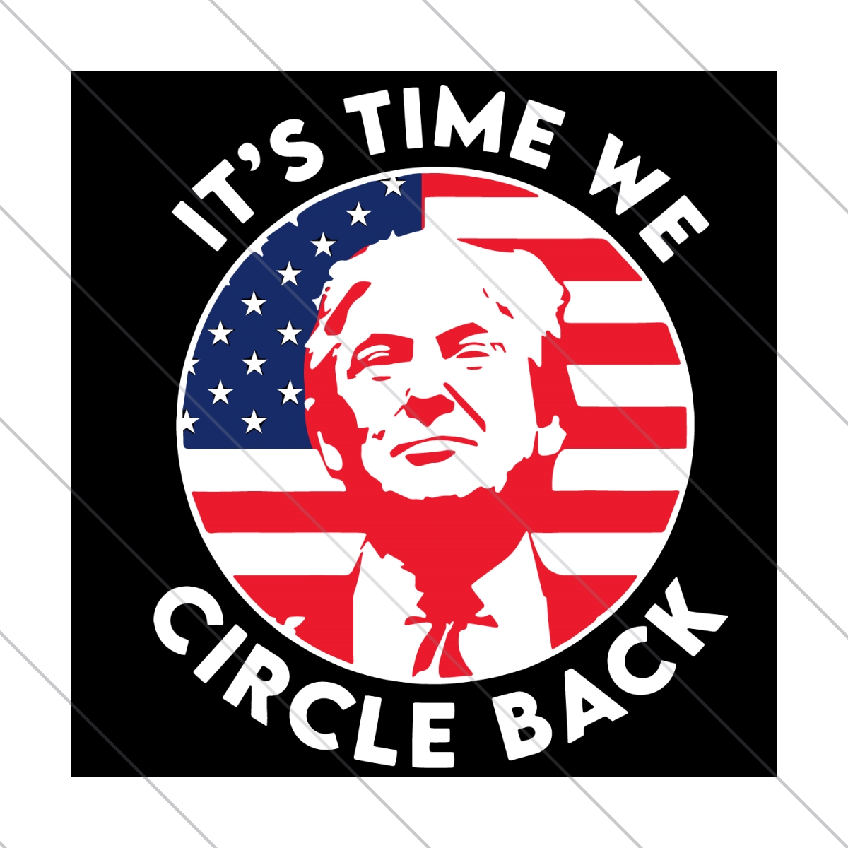 Its Time We Circle Back Donald Trump American Flag Svg | Inspire Uplift