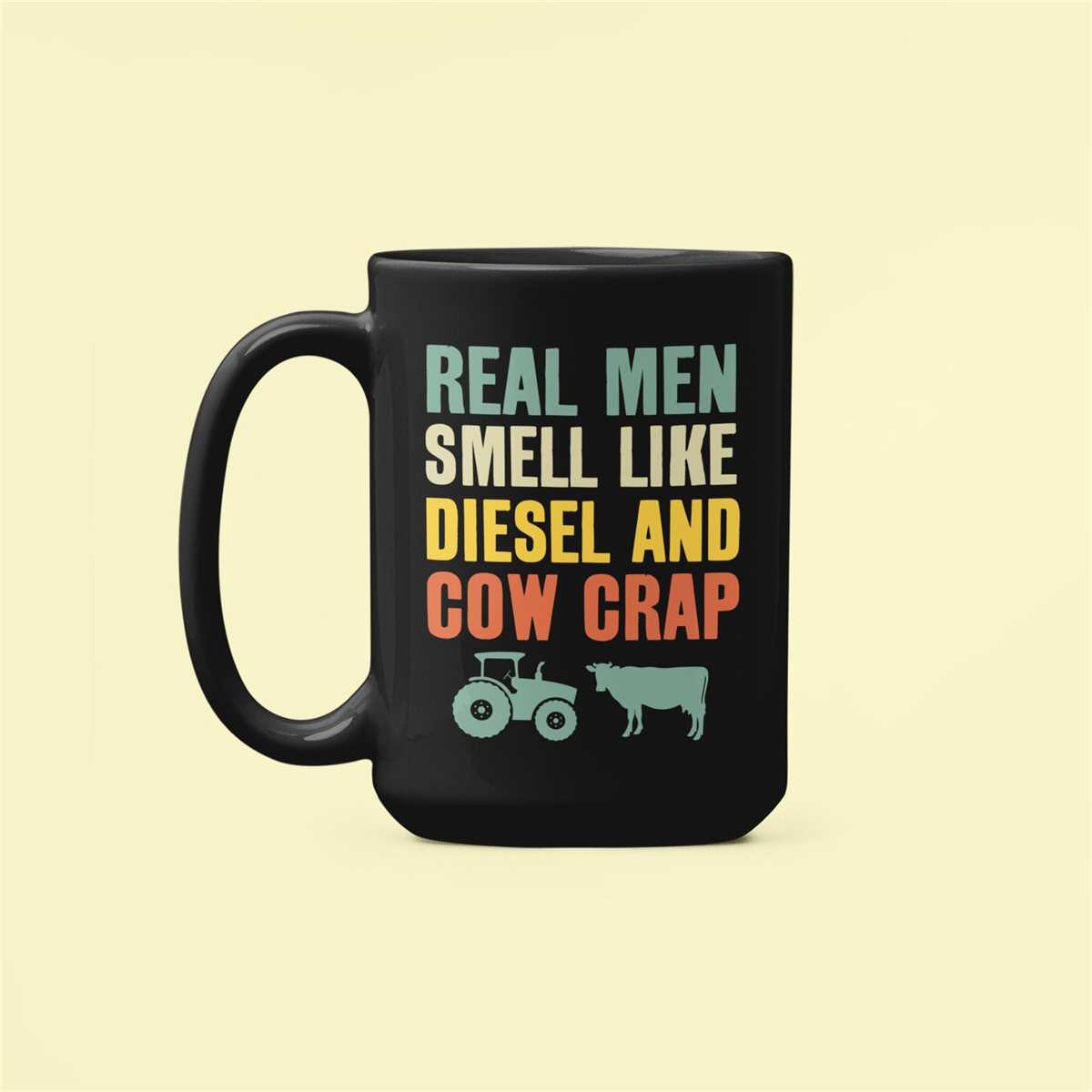 Real Men Smell Like Diesel and Cow Crap, Farmer Mug, Farm Li | Inspire ...