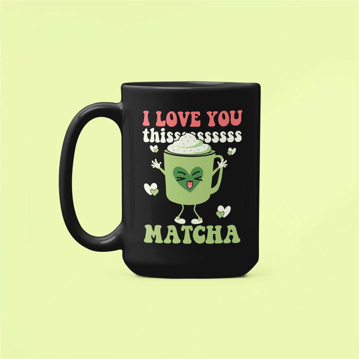 Matcha Mug, I Love you so Matcha, Food Pun, Cute Matcha Cup, | Inspire ...