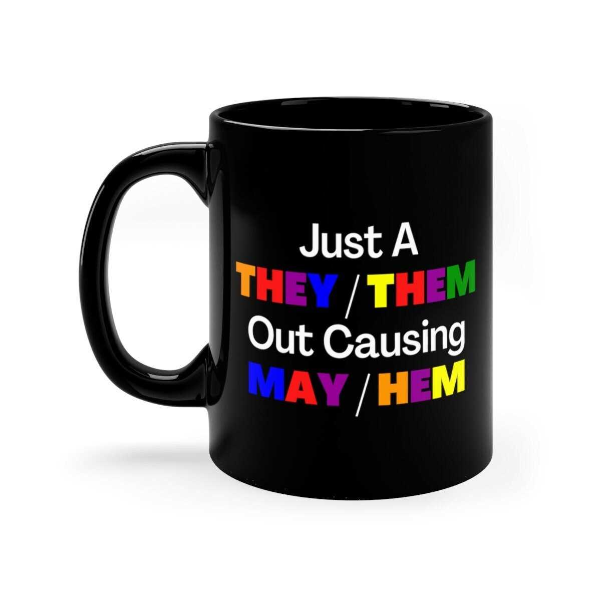 Funny LGBTQ They Them Causing Mayhem Ceramic 11 oz 15 oz Cof | Inspire ...