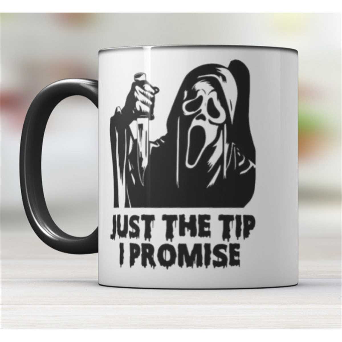 Ghostface/Scream 'Just the tip, i promise' Funny Mug | Inspire Uplift