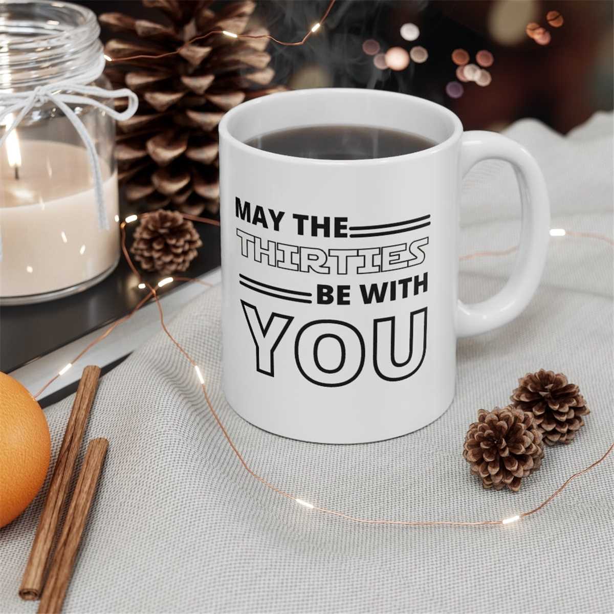 May The Thirties Be With You Funny Coffee Mug, Funny 30th Bi | Inspire ...