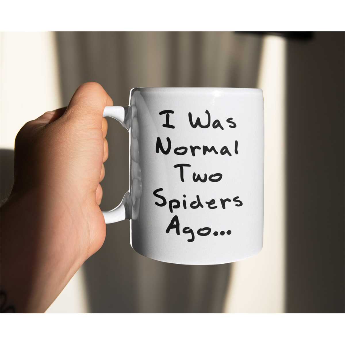 Spider Mug Gift - I Was Normal Two Spiders Ago - Nice Fun Cu | Inspire ...