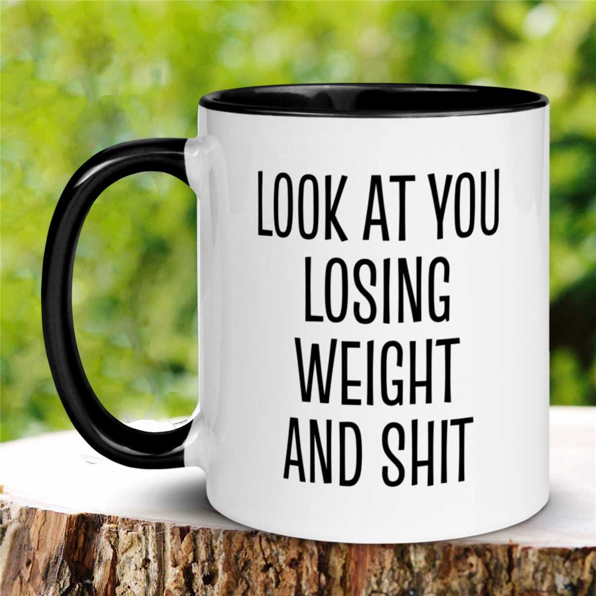 Weight Loss Mug, Look At You Losing Weight and Shit Mug, Los | Inspire ...