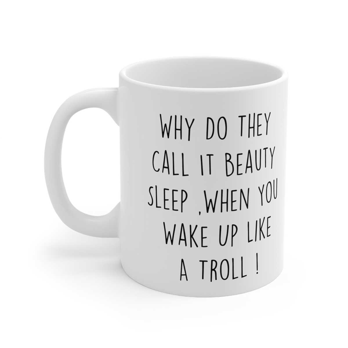 Beauty Sleep Mug Why Do They Call It Beauty Sleep When You W | Inspire ...
