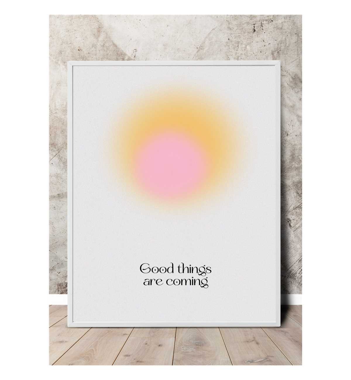 Aura Poster Good Things Are Coming Poster Inspiration - Inspire Uplift