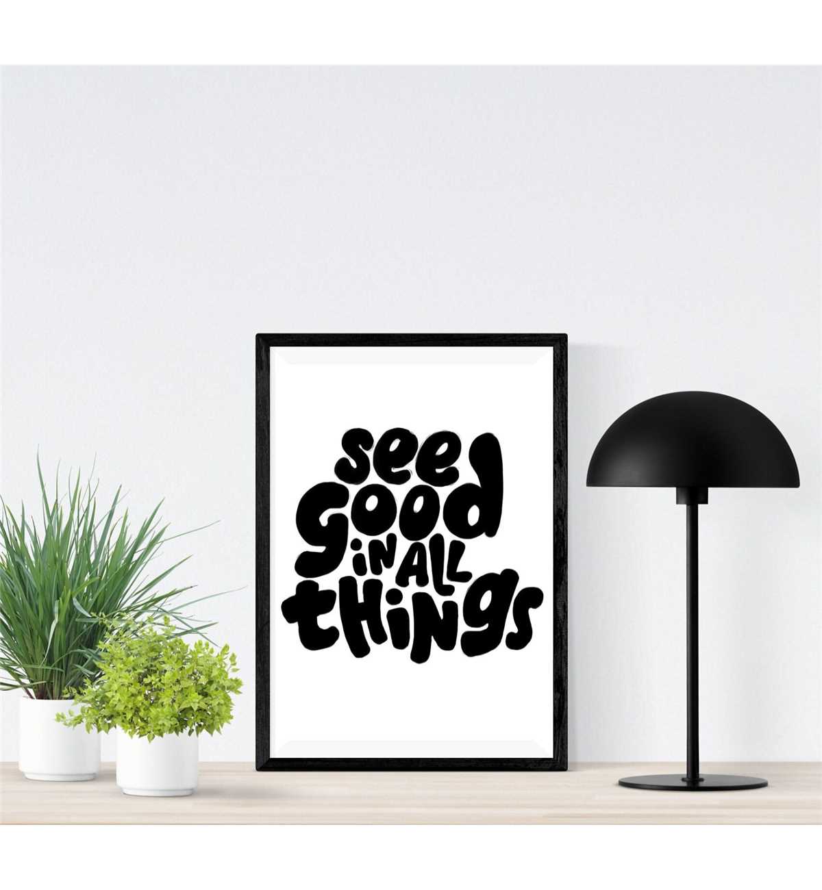 SEE GOOD IN all things Inspirational Quote Poster | Inspire Uplift