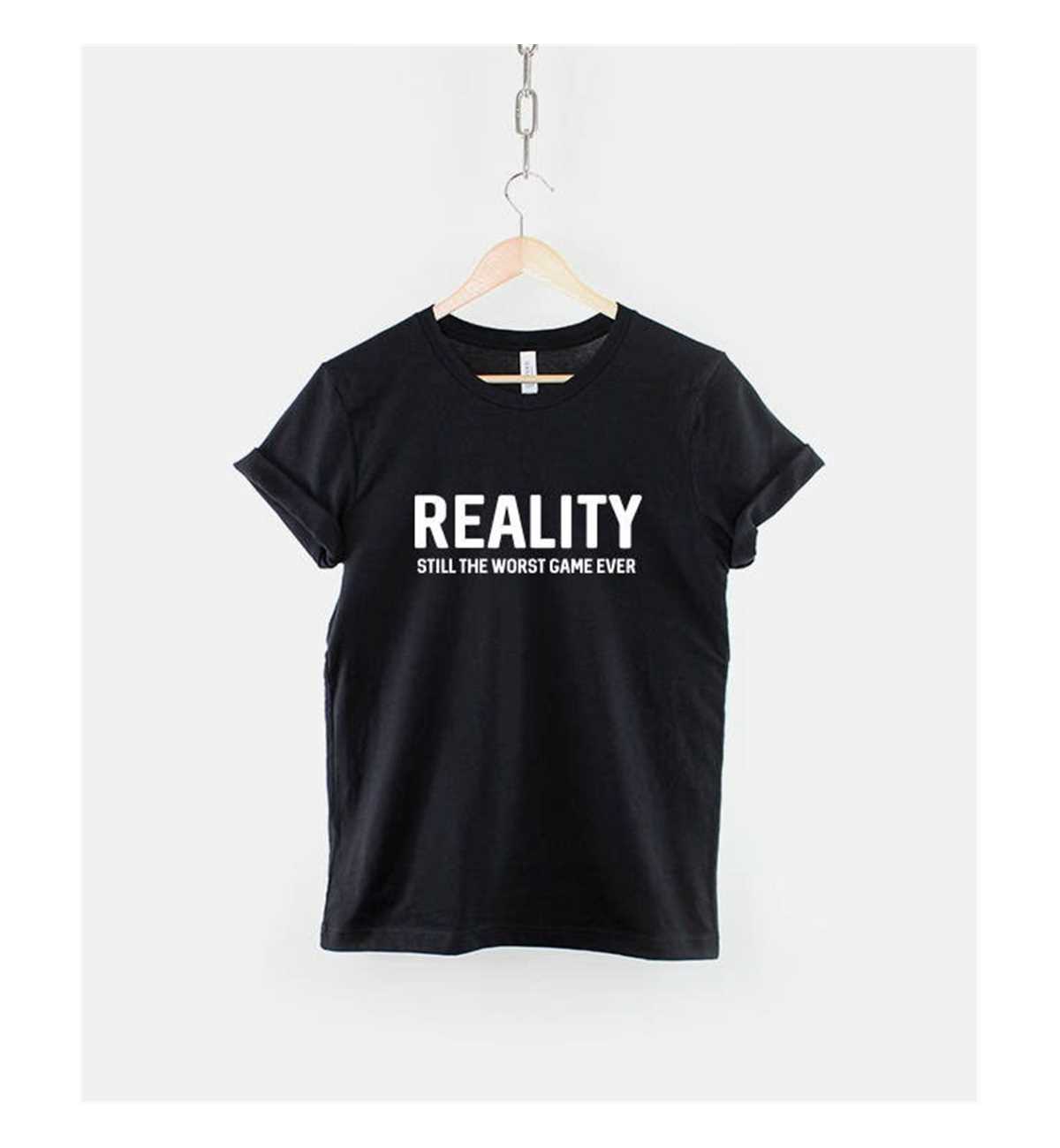 Reality Still The Worst Game Ever T-Shirt - | Inspire Uplift