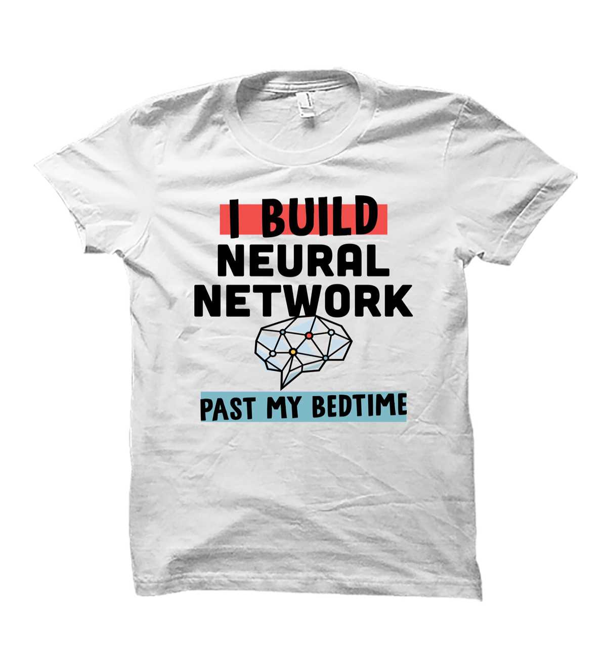 Neural Networks Shirt. Neural Networks Gift. Neural Network | Inspire ...