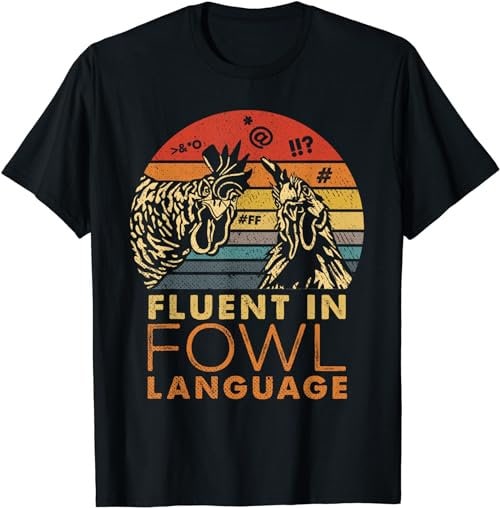 Fluent In Fowl Language Funny Chicken Meme Farm T-Shirt, Sw - Inspire ...