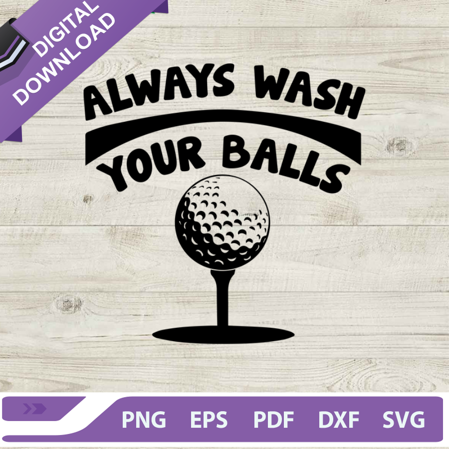 always wash your balls svg - Inspire Uplift