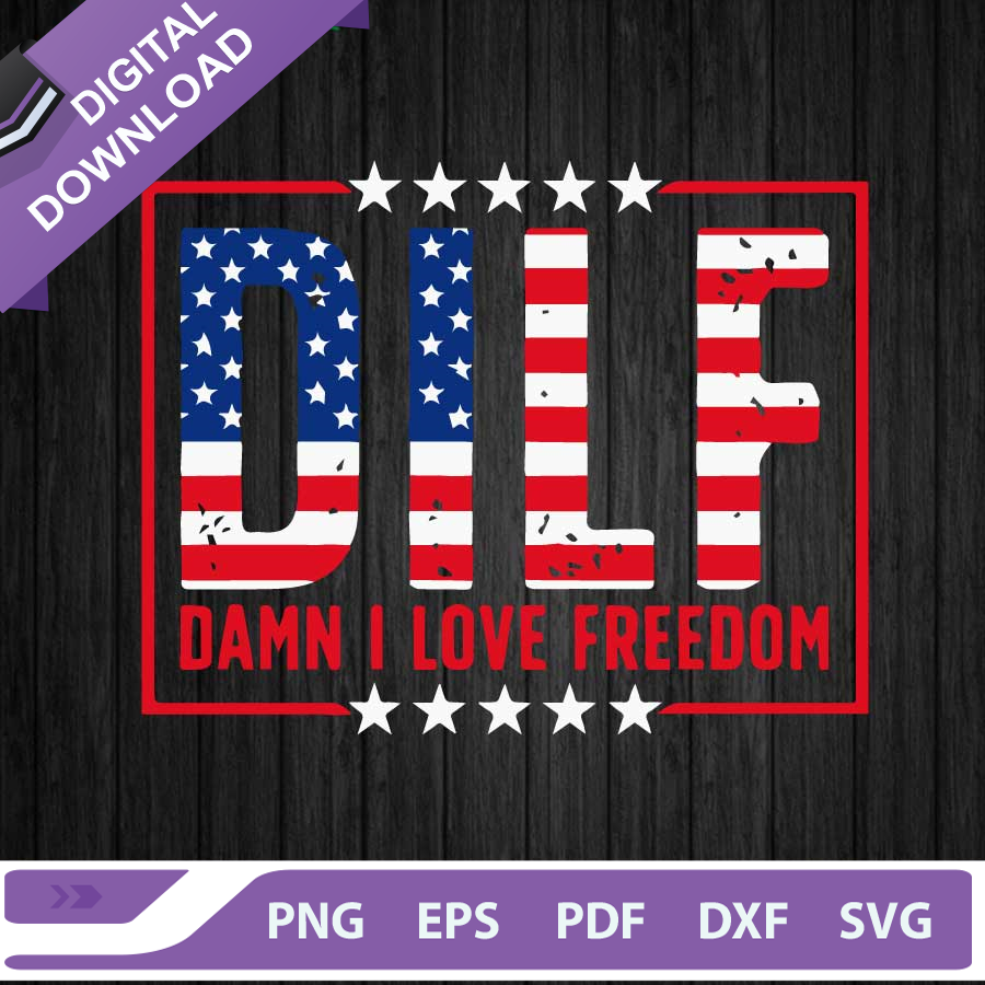 Dilf Damn I Love Freedom SVG, Dilf Flag SVG, Damn I Love Fre | Inspire ...