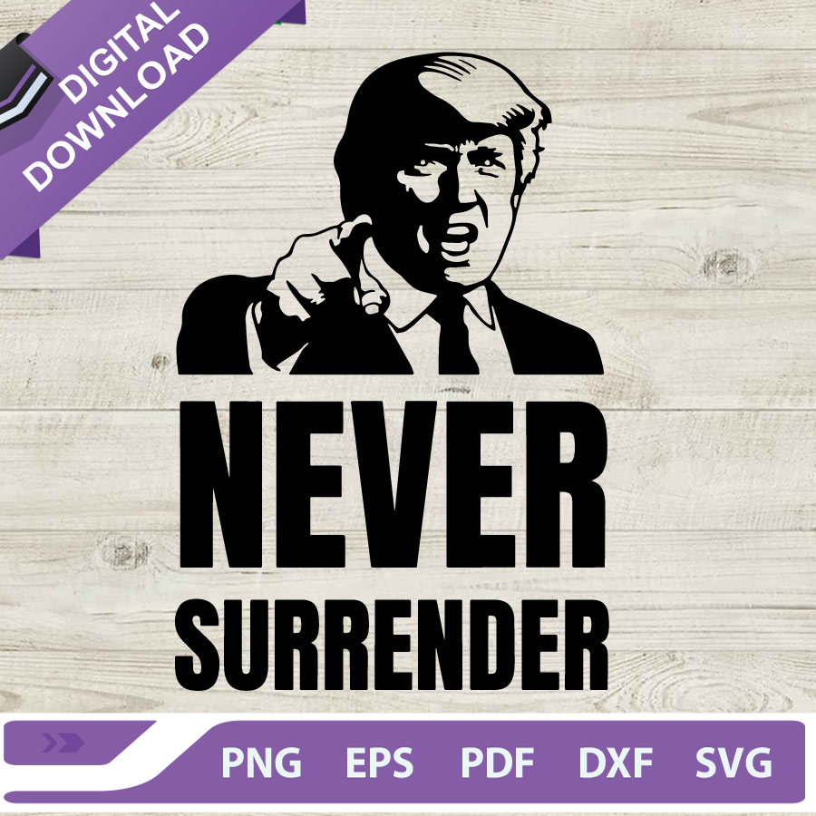 Donald Trump Never Surrender SVG, Trump Mugshot SVG, Donald | Inspire ...