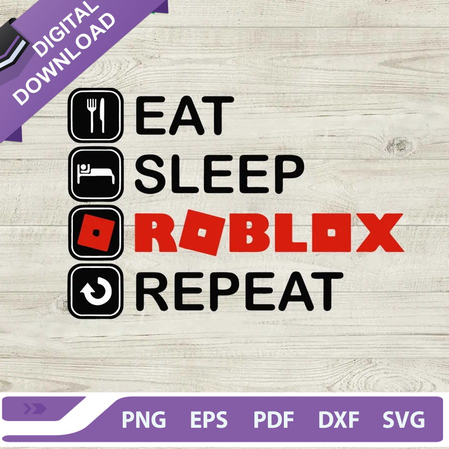Eat Sleep Roblox Repeat SVG, Roblox Game SVG, Roblox Funny Q | Inspire ...