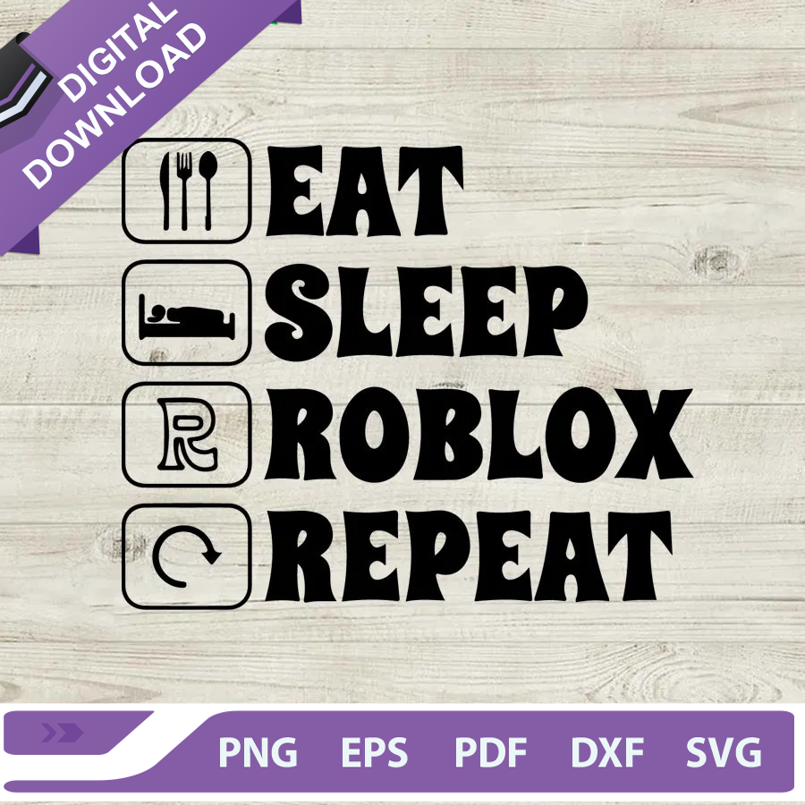 Eat Sleep Roblox Repeat SVG, Roblox Gamer SVG, Roblox Quotes | Inspire ...