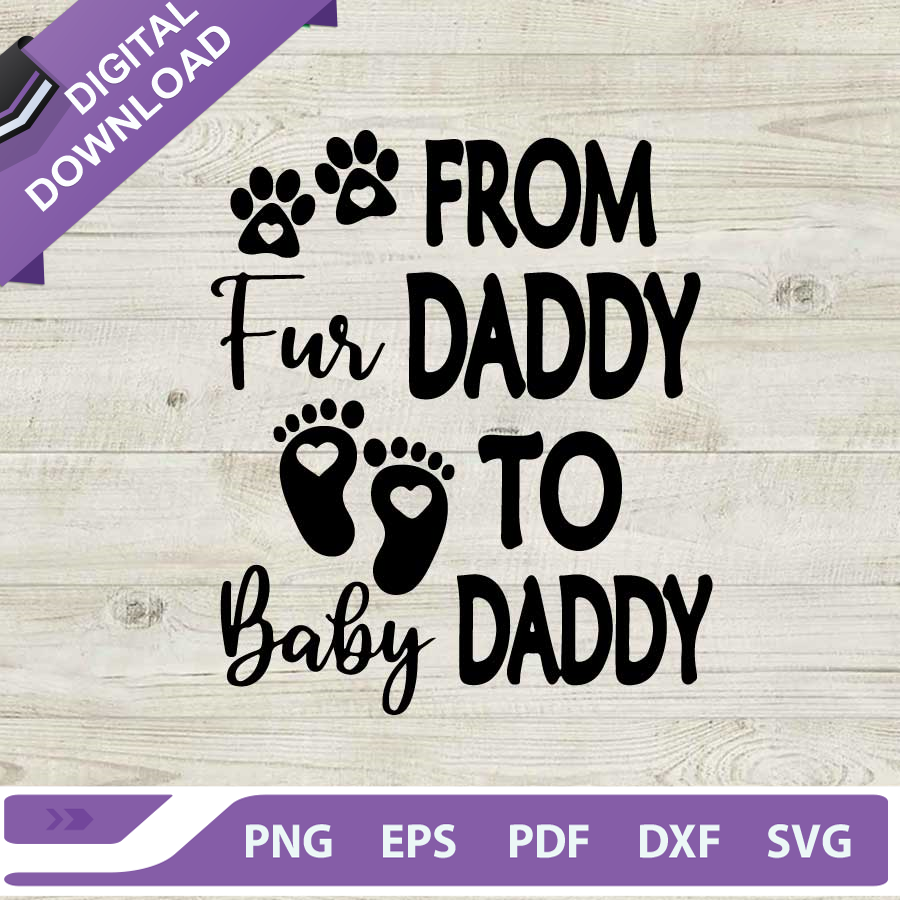From fur daddy to baby daddy SVG, Fathers day SVG, From fur | Inspire ...