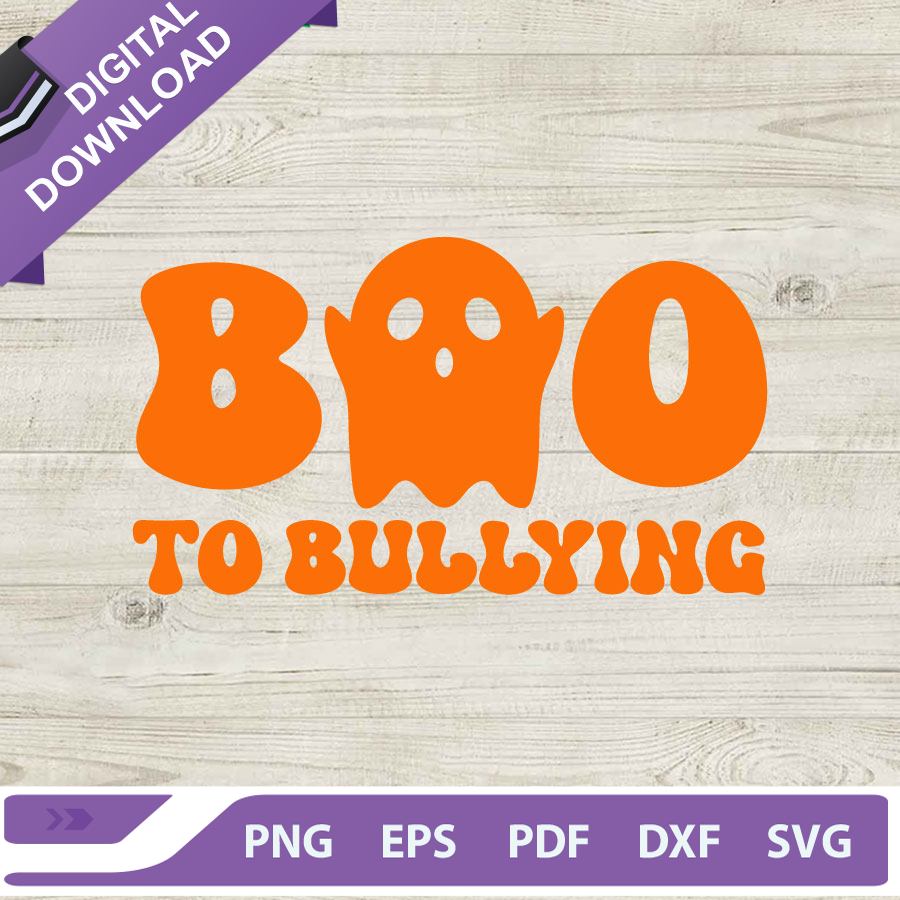 Funny Ghost Boo To Bullying SVG, Ghost Anti Bullying SVG, Cu | Inspire ...