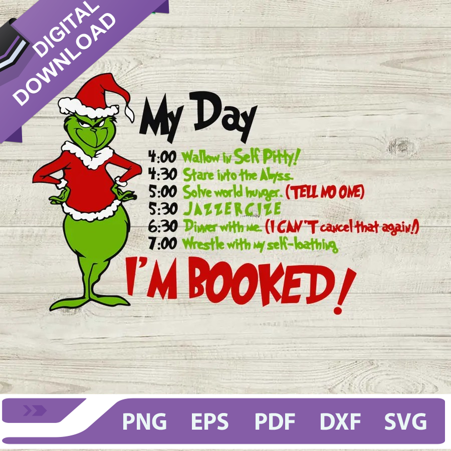 Grinch schedule SVG, Im booked SVG, Funny Grinch quotes SVG | Inspire ...