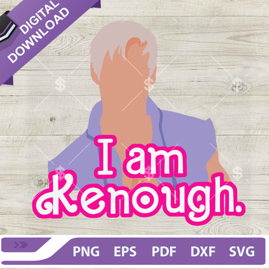 I Am Kenough SVG, Ken Doll SVG, Barbie Ken Movie SVG PNG DXF | Inspire ...